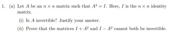 Solved 1. (a) Let A be an nxn matrix such that A = I. Here, | Chegg.com