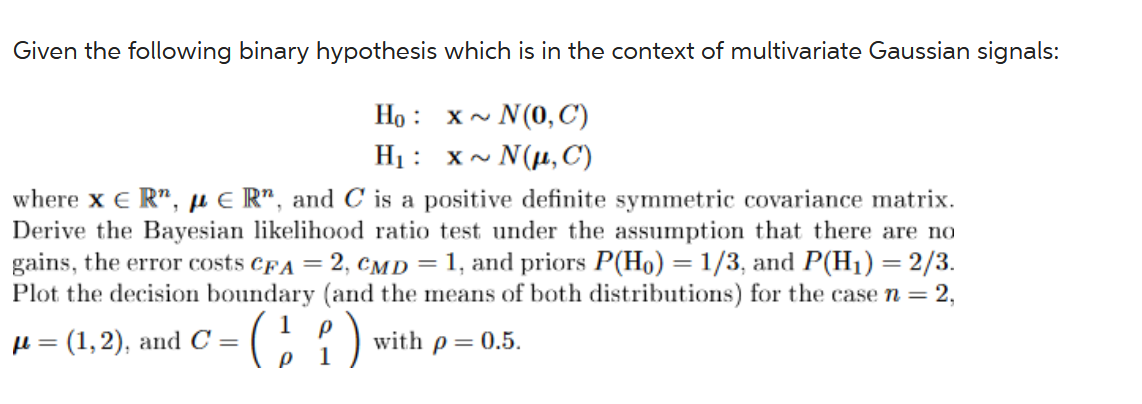 Solved Given the following binary hypothesis which is in the | Chegg.com