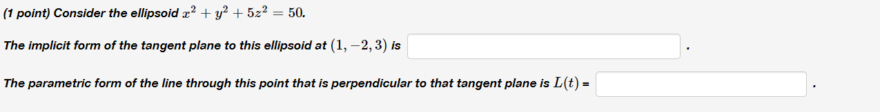 Solved (1 point) Consider the ellipsoid x2 + y2 + 5z2 = 50. | Chegg.com
