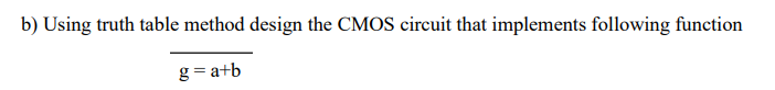 Solved b) Using truth table method design the CMOS circuit | Chegg.com
