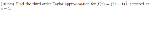 Solved Find the third-order Taylor approximation for f(x) = | Chegg.com