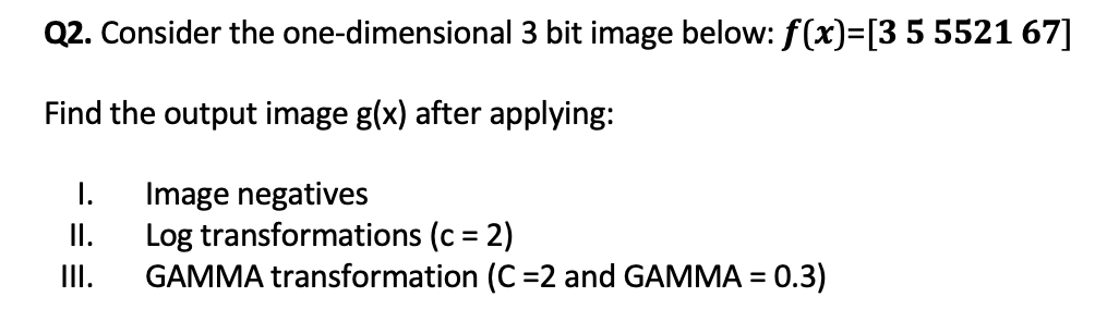 Solved Q2. Consider the one-dimensional 3 bit image below: | Chegg.com