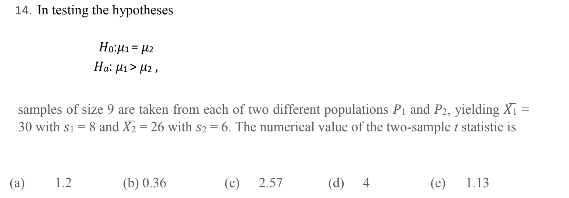 Solved 14. In testing the hypotheses H0:μ1=μ2Ha:μ1>μ2 | Chegg.com