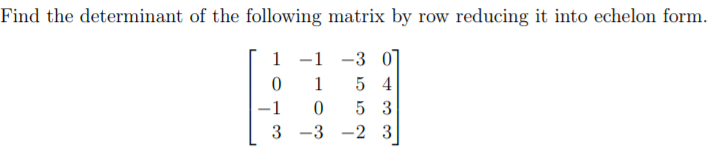 Solved Find the determinant of the following matrix by row | Chegg.com