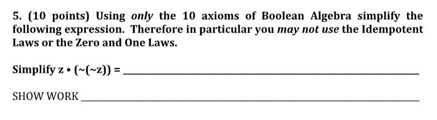 Solved 5. (10 points) Using only the 10 axioms of Boolean | Chegg.com