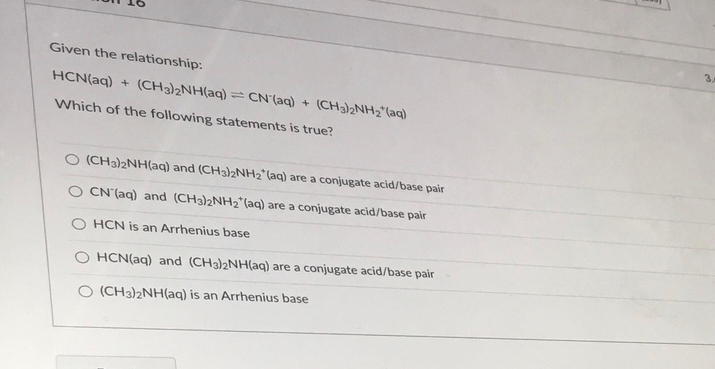 Solved Given the relationship: HCN(aq) + (CH3)2NH(aq) = CN | Chegg.com