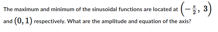 Solved The maximum and minimum of the sinusoidal functions | Chegg.com