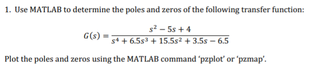 Solved 1. Use MATLAB to determine the poles and zeros of the | Chegg.com