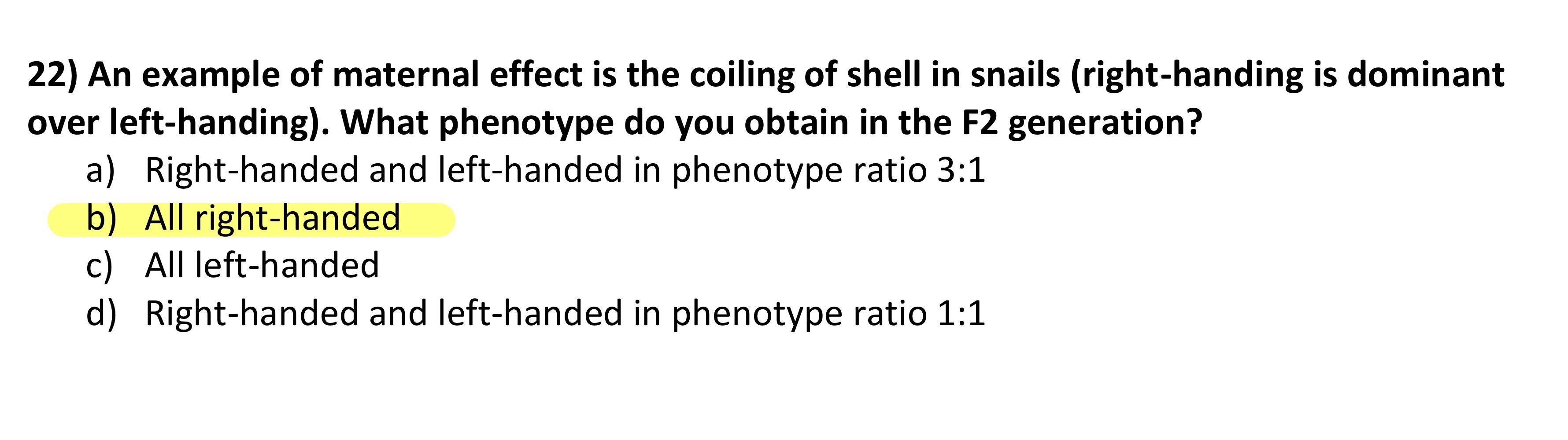 Solved 22) An example of maternal effect is the coiling of | Chegg.com