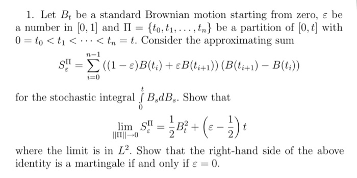 Solved I. Let Bt be a standard Brownian motion starting from | Chegg.com Solved I. Let Bt be a standard Brownian motion starting from | Chegg.com