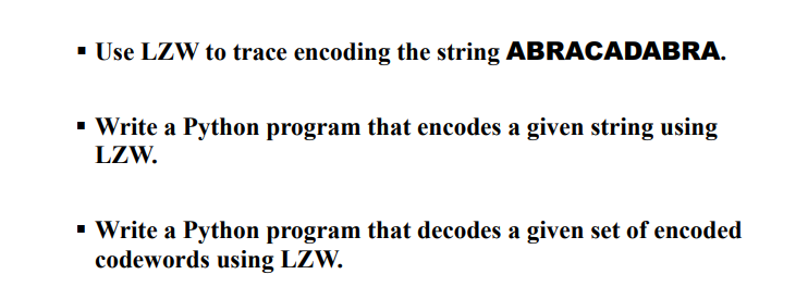 Solved - Use LZW to trace encoding the string ABRACADABRA. - | Chegg.com Solved - Use LZW to trace encoding the string ABRACADABRA. - | Chegg.com