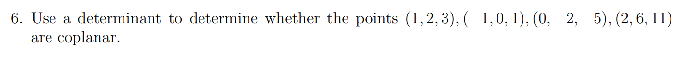 Solved 6. Use a determinant to determine whether the points | Chegg.com