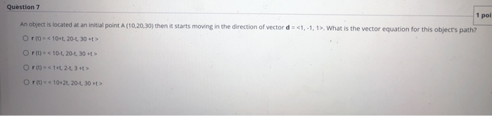 Solved Question 7 1 poi An object is located at an initial | Chegg.com