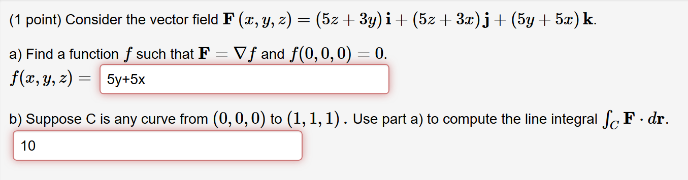 Solved (1 point) Consider the vector field F (x, y, z) = (5z | Chegg.com