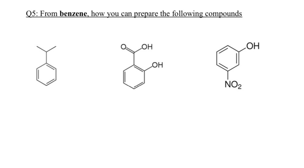 Solved Q5: From benzene, how you can prepare the following | Chegg.com