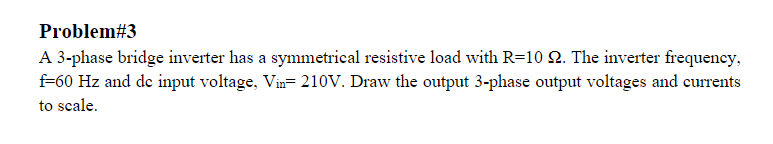 Solved Problem\#3 A 3-phase bridge inverter has a | Chegg.com