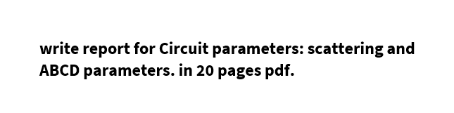 Solved write report for Circuit parameters: scattering and | Chegg.com