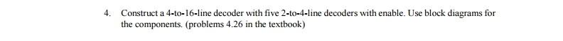 Solved 4. Construct a 4-to-16-line decoder with five | Chegg.com