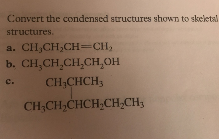 Solved Convert the condensed structures shown to skeletal | Chegg.com