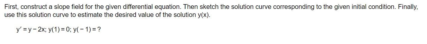 Solved First, construct a slope field for the given | Chegg.com