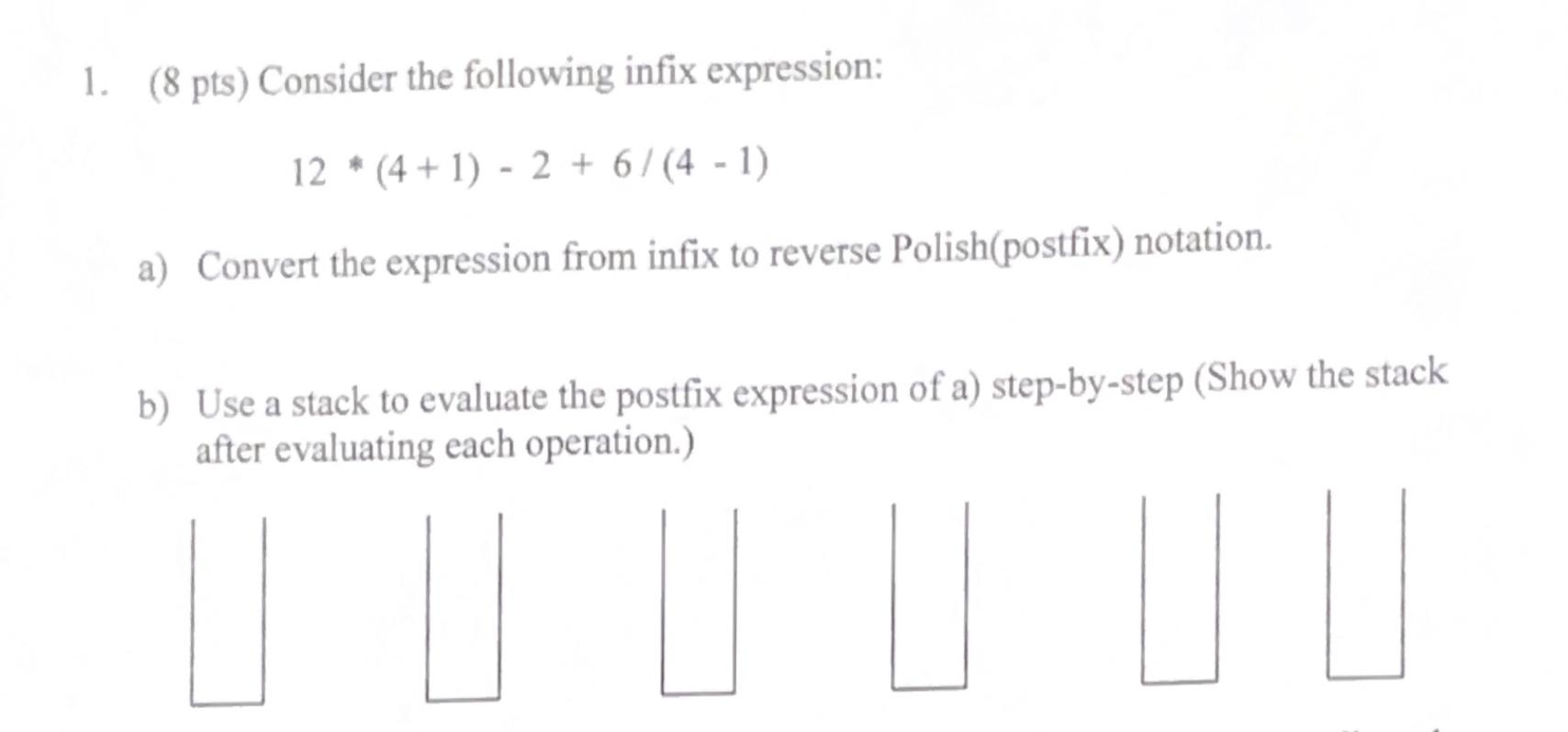 Solved 1. (8 pts) Consider the following infix expression: | Chegg.com