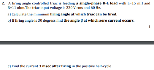 Solved 2. A firing angle controlled triac is feeding a | Chegg.com