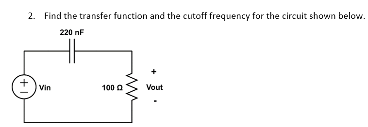 Solved 2. Find the transfer function and the cutoff | Chegg.com