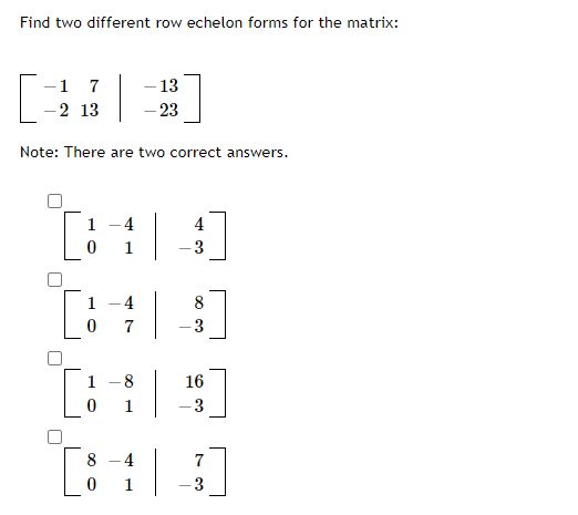 Solved Find two different row echelon forms for the matrix: | Chegg.com
