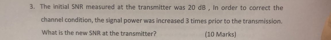 Solved 3. The initial SNR measured at the transmitter was 20 | Chegg.com
