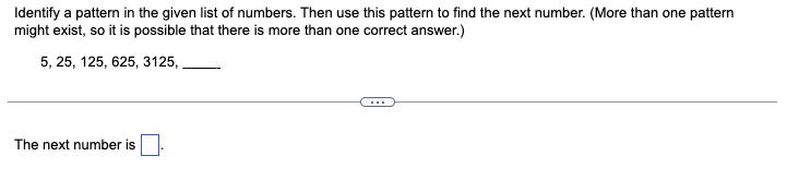 Solved Identify a pattern in the given list of numbers. Then | Chegg.com