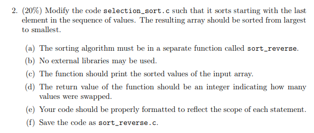 Solved 2. (20%) Modify the code selection_sort.c such that | Chegg.com