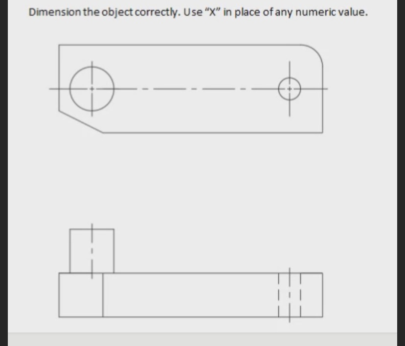 Solved Dimension the object correctly. Use "X" in place of | Chegg.com