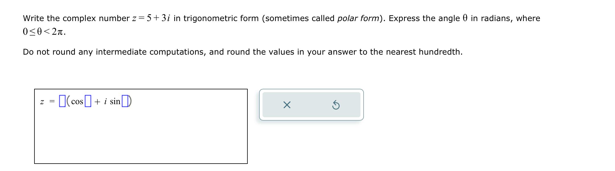Solved Write the complex number z=5+3i in trigonometric form | Chegg.com