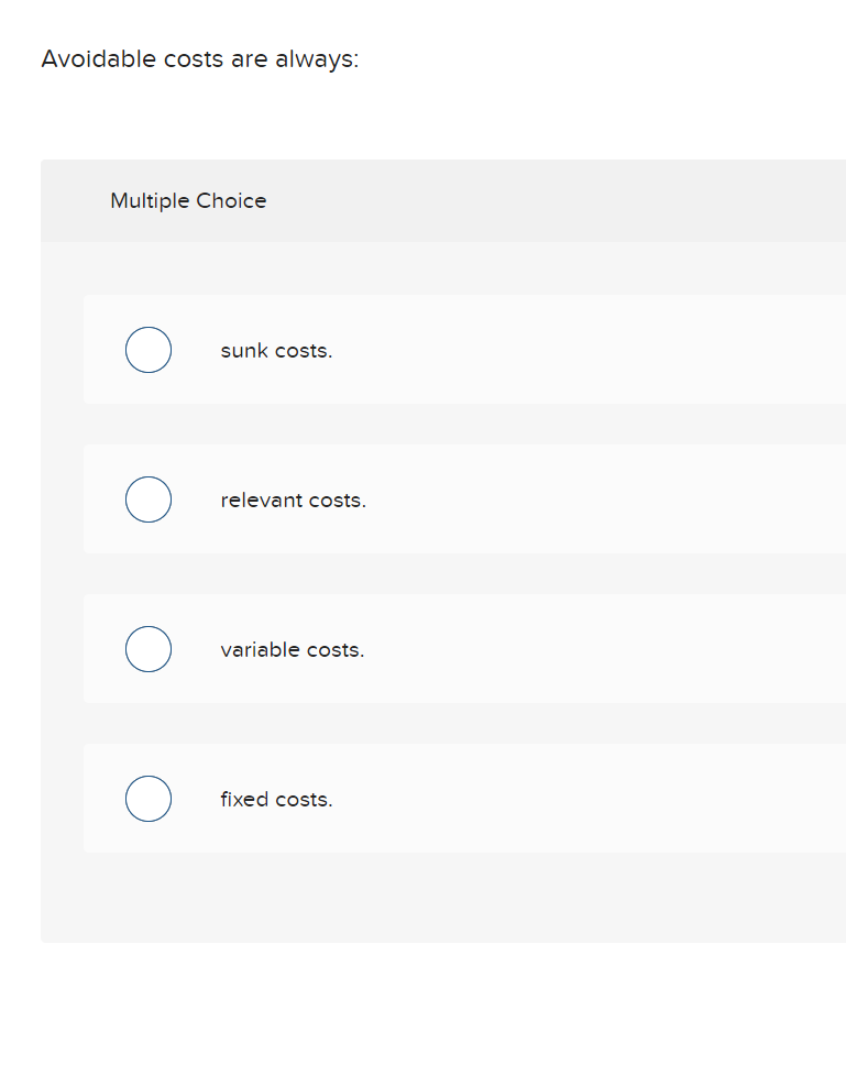 Solved Avoidable costs are always: Multiple Choice sunk | Chegg.com