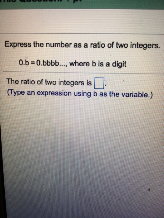 Solved Express the number as a ratio of two integers 0.b | Chegg.com