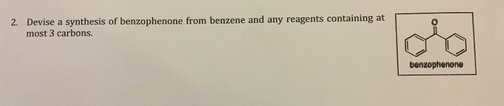 Solved 2. Devise a synthesis of benzophenone from benzene | Chegg.com