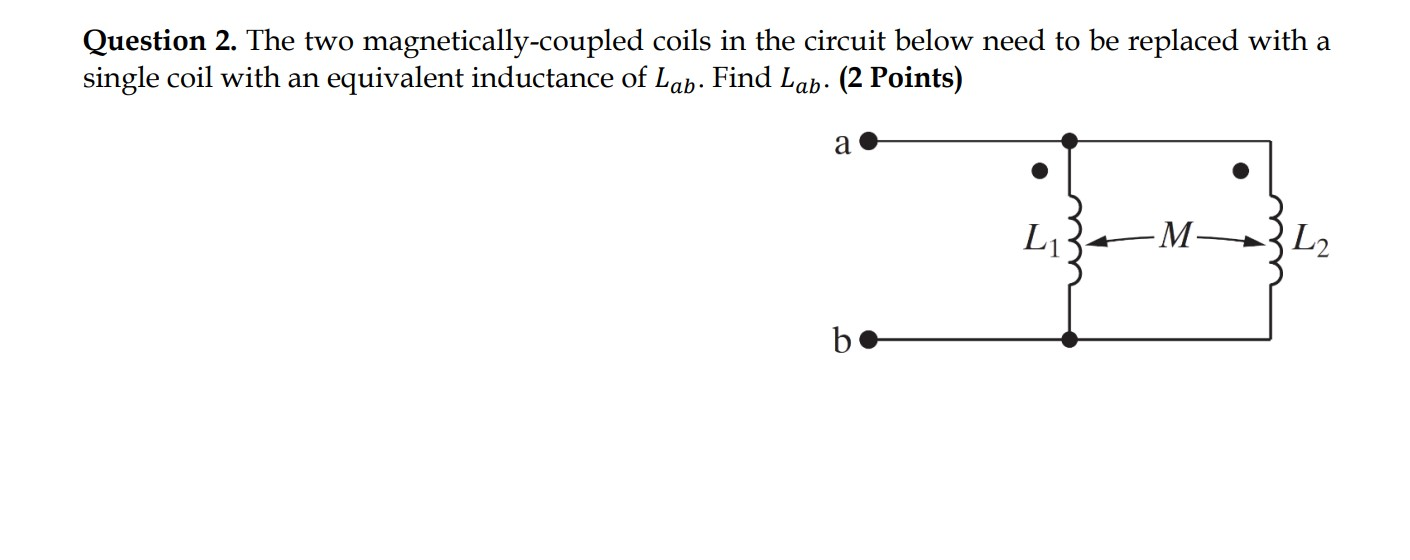 Solved Question 2. The two magnetically-coupled coils in the | Chegg.com