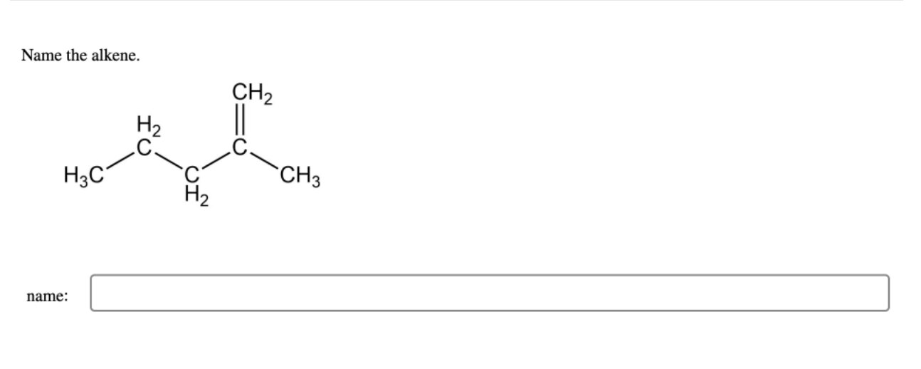 Solved Name the alkene. CH2 to H2 C H2C CH3 name: | Chegg.com