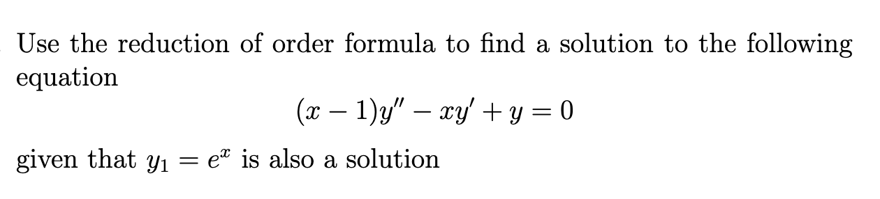 Solved Use the reduction of order formula to find a solution | Chegg.com