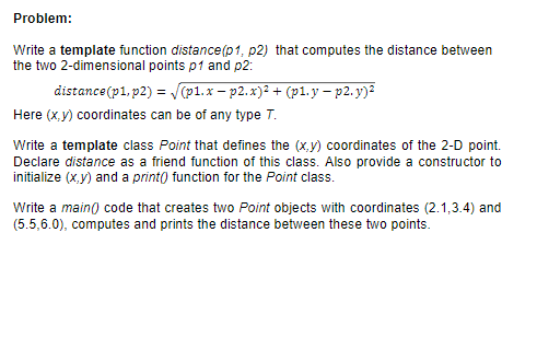Solved Problem: Write a template function distance (p1, p2) | Chegg.com