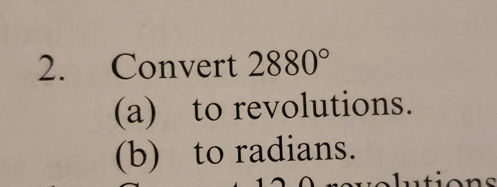 Solved PROBLEMS 9.1 1. Convert 65 revolutions (a) to | Chegg.com Solved PROBLEMS 9.1 1. Convert 65 revolutions (a) to | Chegg.com