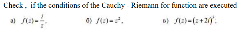 Solved Check, if the conditions of the Cauchy - ﻿Riemann for | Chegg.com