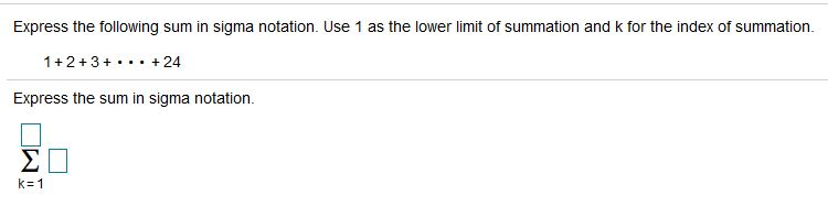 Solved Express the following sum in sigma notation. Use 1 as | Chegg.com
