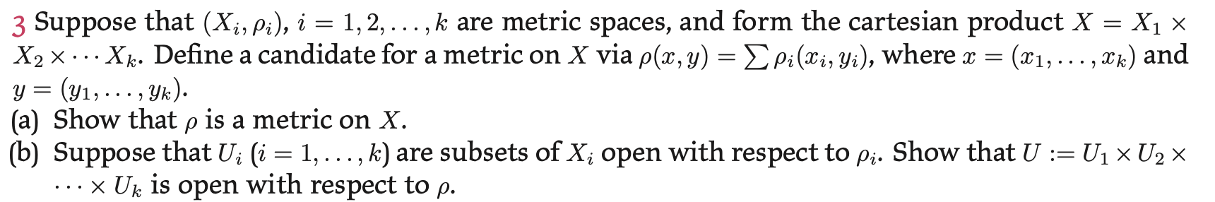 Solved 3 Suppose that (Xi,ρi),i=1,2,…,k are metric spaces, | Chegg.com