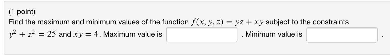 Solved (1 point) Find the maximum and minimum values of the | Chegg.com