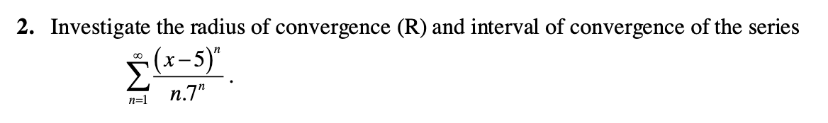 Solved 2. Investigate the radius of convergence (R) and | Chegg.com