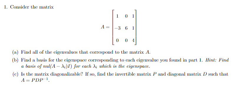 Solved 1. Consider the matrix A=⎣⎡1−30060114⎦⎤ (a) Find all | Chegg.com