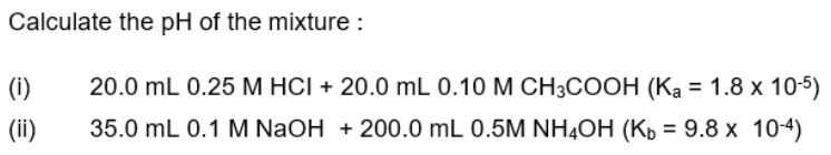 Solved Calculate the pH of the mixture : = (i) (ii) 20.0 mL | Chegg.com