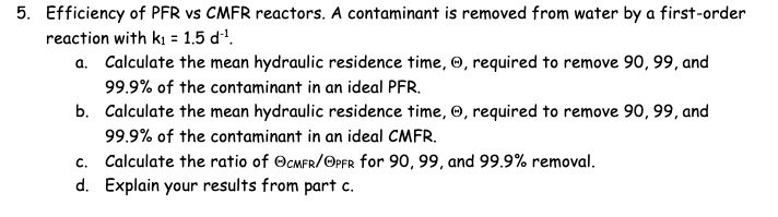 Solved 5. Efficiency of PFR vs CMFR reactors. A contaminant | Chegg.com