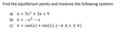 Solved Find the equilibrium points and linearize the | Chegg.com